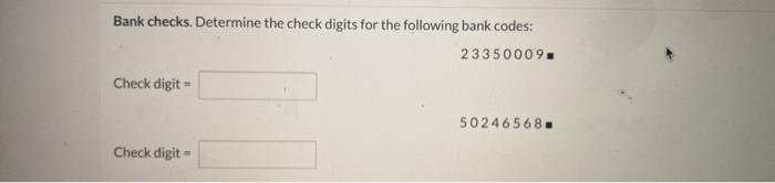 Solved Bank checks. Determine the check digits for the | Chegg.com