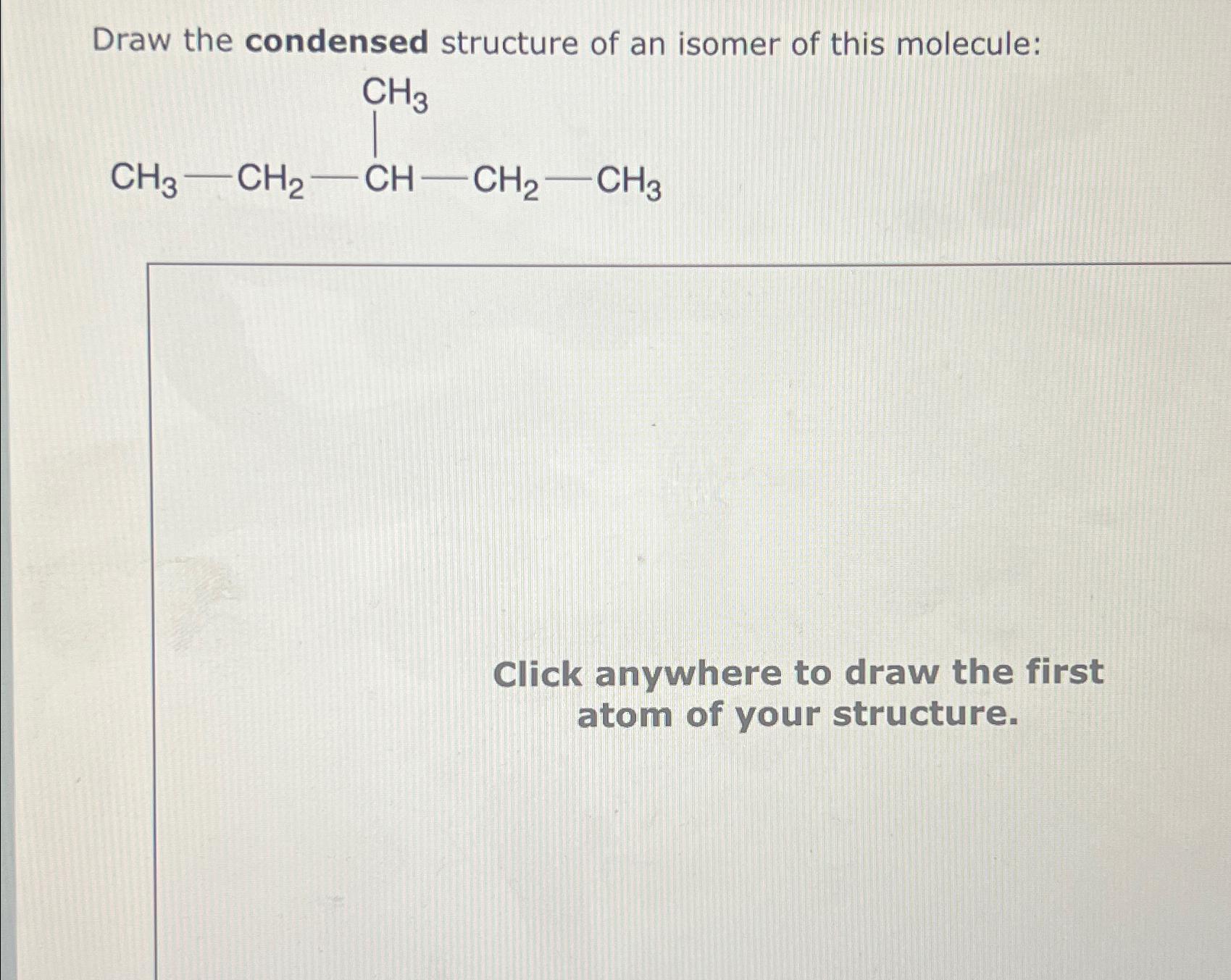 Solved Draw the condensed structure of an isomer of this | Chegg.com