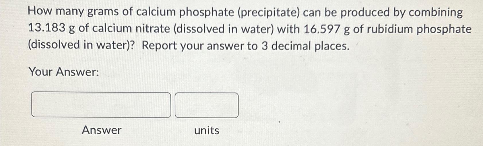 Solved How many grams of calcium phosphate (precipitate) | Chegg.com