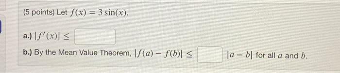 Solved ( 5 points) Let f(x)=3sin(x) a.) ∣f′(x)∣≤ b.) By the | Chegg.com