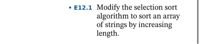 Solved E12.1 Modify the selection sort algorithm to sort an | Chegg.com