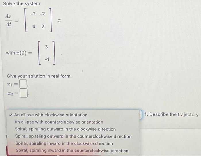 Solved Solve the system dtdx=[−24−22]x with x(0)=[3−1]. | Chegg.com