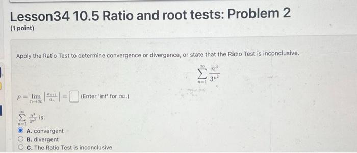 Lesson34 10.5 Ratio and root tests: Problem 2 (1 | Chegg.com