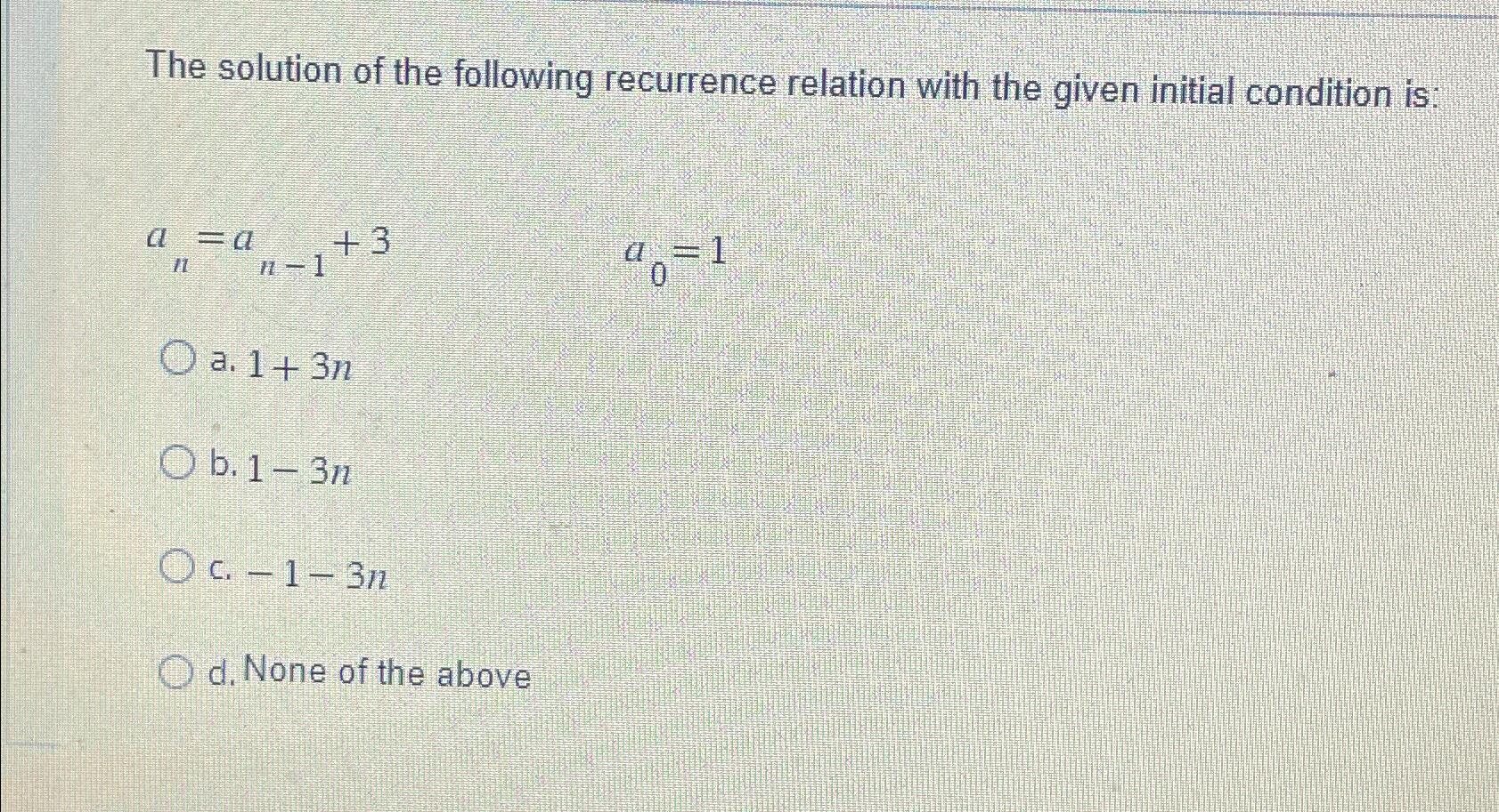 Solved The solution of the following recurrence relation | Chegg.com