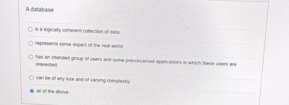 Solved A databaseis a logically coherent collection of | Chegg.com