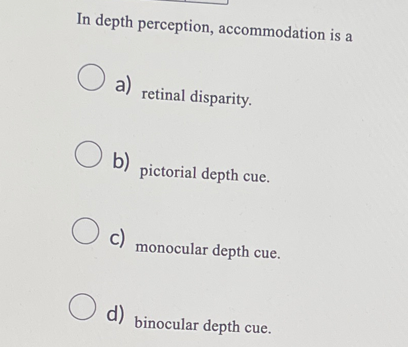Solved In depth perception, accommodation is aa) ﻿retinal | Chegg.com