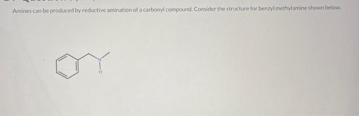Solved Amines can be produced by reductive amination of a | Chegg.com