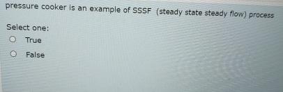Solved pressure cooker is an example of SSSF (steady state | Chegg.com