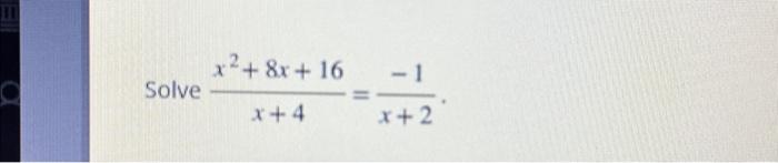 Solved Solve x+4x2+8x+16=x+2−1 | Chegg.com