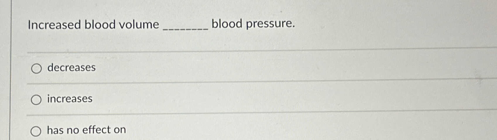 Solved Increased blood volume blood pressure. | Chegg.com