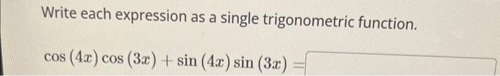 Solved Write each expression as a single trigonometric | Chegg.com