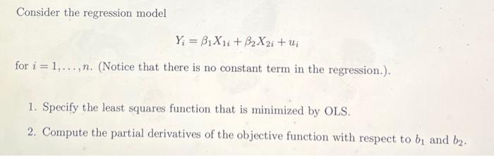 Solved Consider the regression model Yi=β1X1i+β2X2i+ui for | Chegg.com