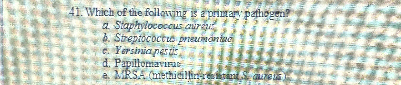 Solved Which of the following is a primary pathogen?a | Chegg.com