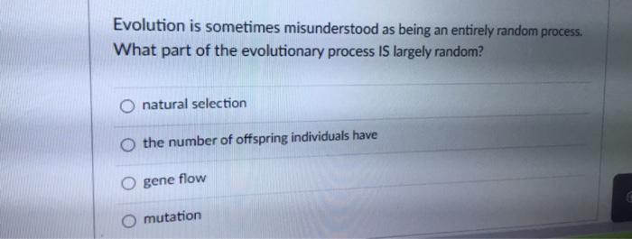Solved Evolution is sometimes misunderstood as being an | Chegg.com