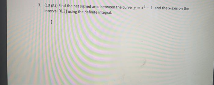 Solved 3. (10 pts) Find the net signed area between the | Chegg.com