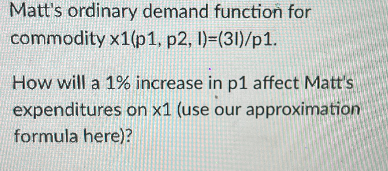 Solved Matt's ordinary demand function for commodity | Chegg.com