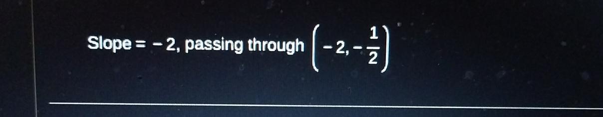 Solved Slope =-2, ﻿passing through (-2,-12) | Chegg.com