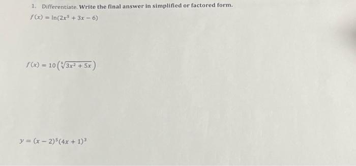 Solved 1. Differentiate. Write the final answer in | Chegg.com