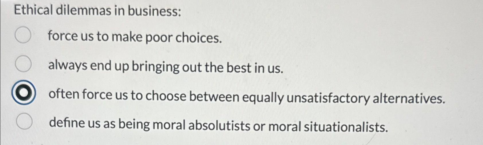 Solved Ethical dilemmas in business:force us to make poor | Chegg.com
