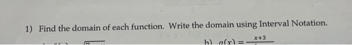 Solved 1) Find the domain of each function. Write the domain | Chegg.com