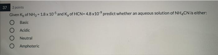 Solved 37 2 points Given Ky of NH3 = 1.8 x 10 Sand K, of | Chegg.com