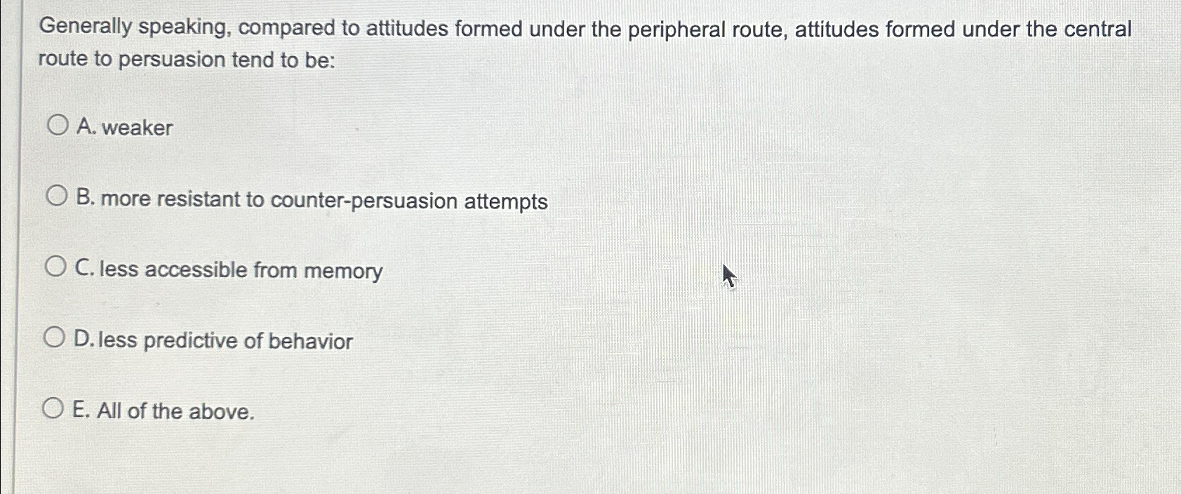 Solved Generally speaking, compared to attitudes formed | Chegg.com