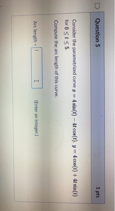 Solved Question 5 1 pts Consider the parametrized curve x = | Chegg.com