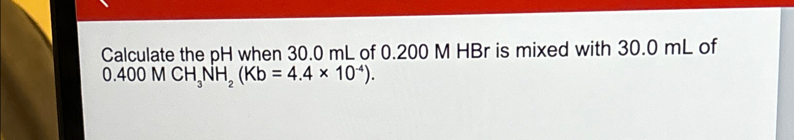 Solved Calculate the pH ﻿when 30.0mL ﻿of 0.200MHBr ﻿is mixed | Chegg.com