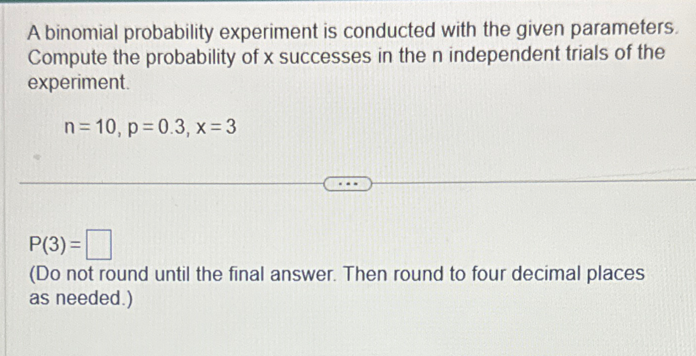 A binomial probability experiment is conducted with | Chegg.com A binomial probability experiment is conducted with | Chegg.com