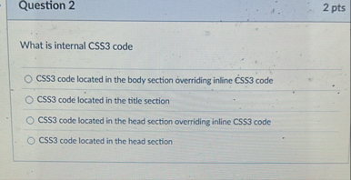Solved Question 22 ﻿ptsWhat is internal CSS3 ﻿codeCSS3 ﻿code | Chegg.com