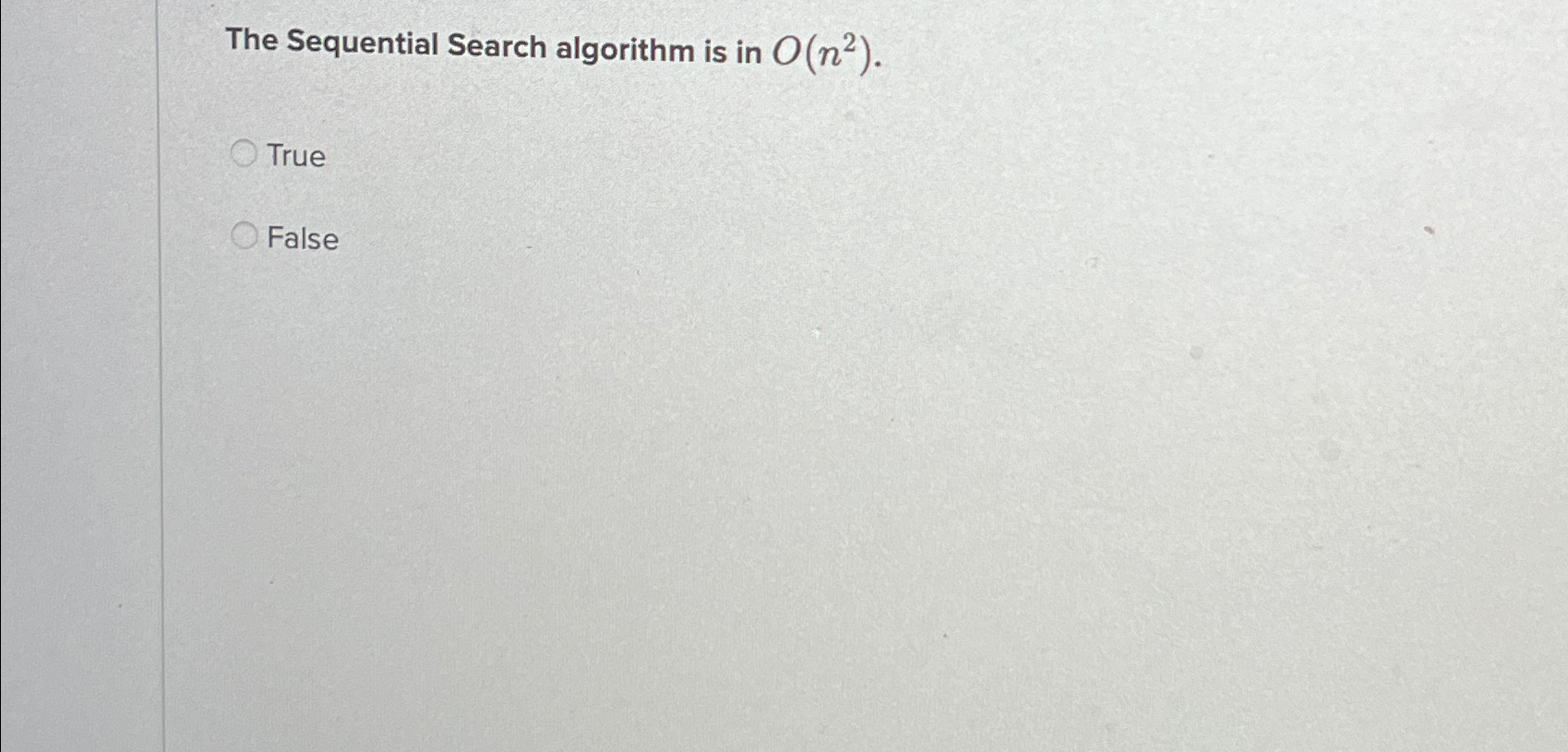 Solved The Sequential Search Algorithm Is In On2truefalse