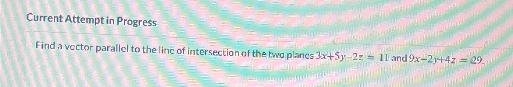 Solved Current Attempt in ProgressFind a vector parallel to | Chegg.com
