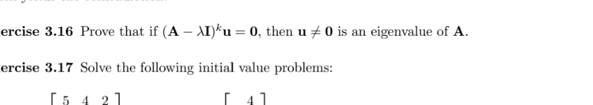 Solved ercise 3.16 ﻿Prove that if (A-λI)ku=0, ﻿then u≠0 ﻿is | Chegg.com