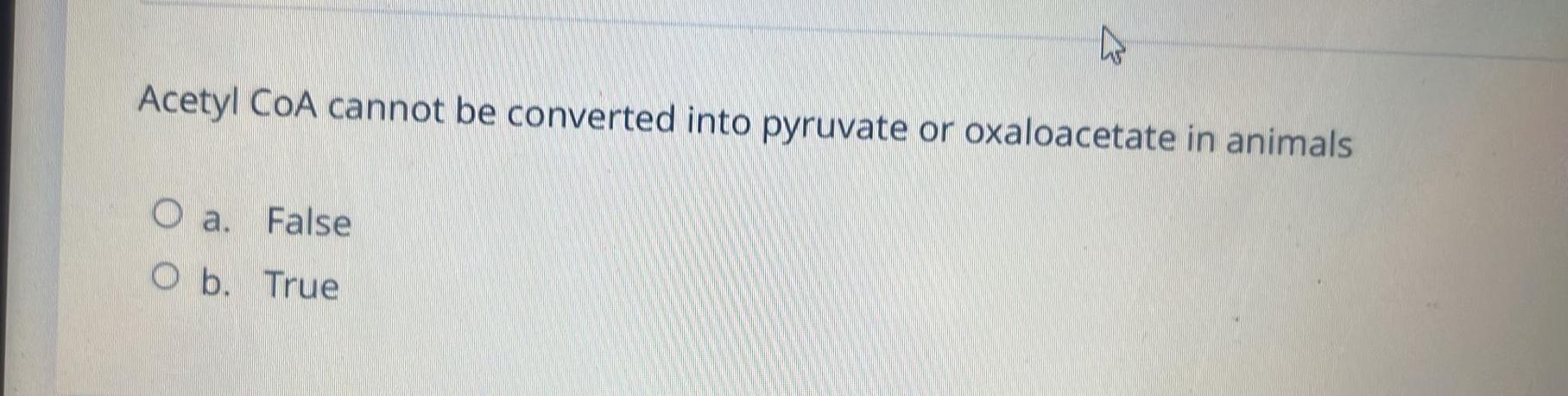 Solved Acetyl CoA cannot be converted into pyruvate or | Chegg.com