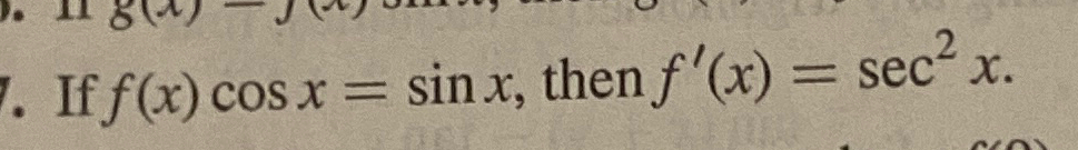 Solved If f(x)cosx=sinx, ﻿then f'(x)=sec2x | Chegg.com