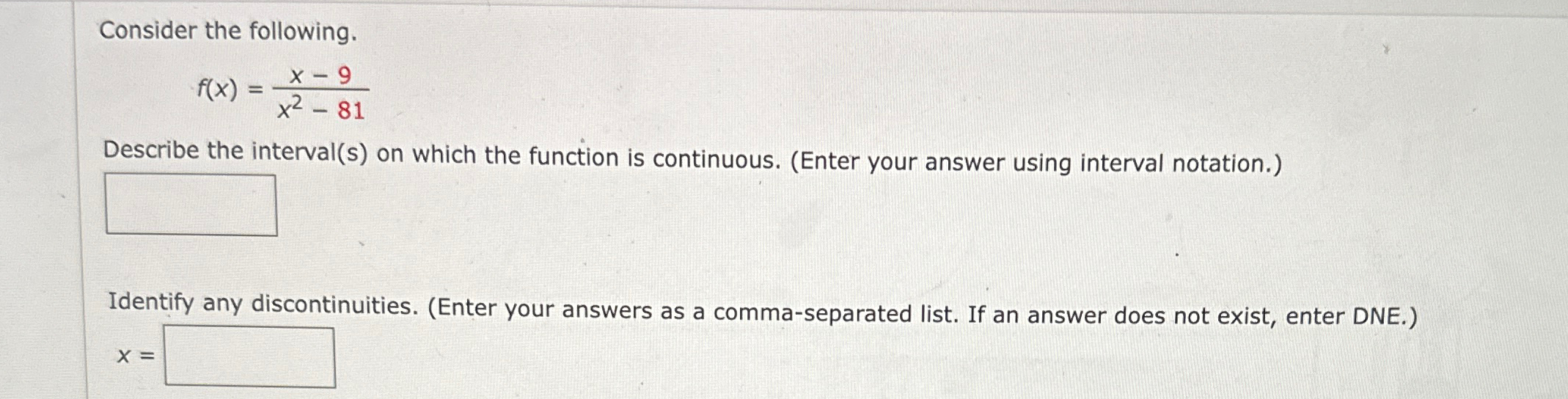 Solved Consider the following.f(x)=x-9x2-81Describe the | Chegg.com