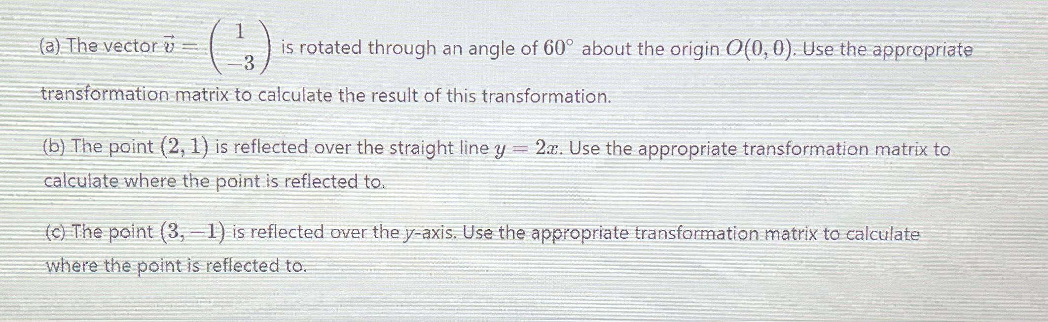 Solved (a) ﻿The vector vec(v)=([1],[-3]) ﻿is rotated through | Chegg.com