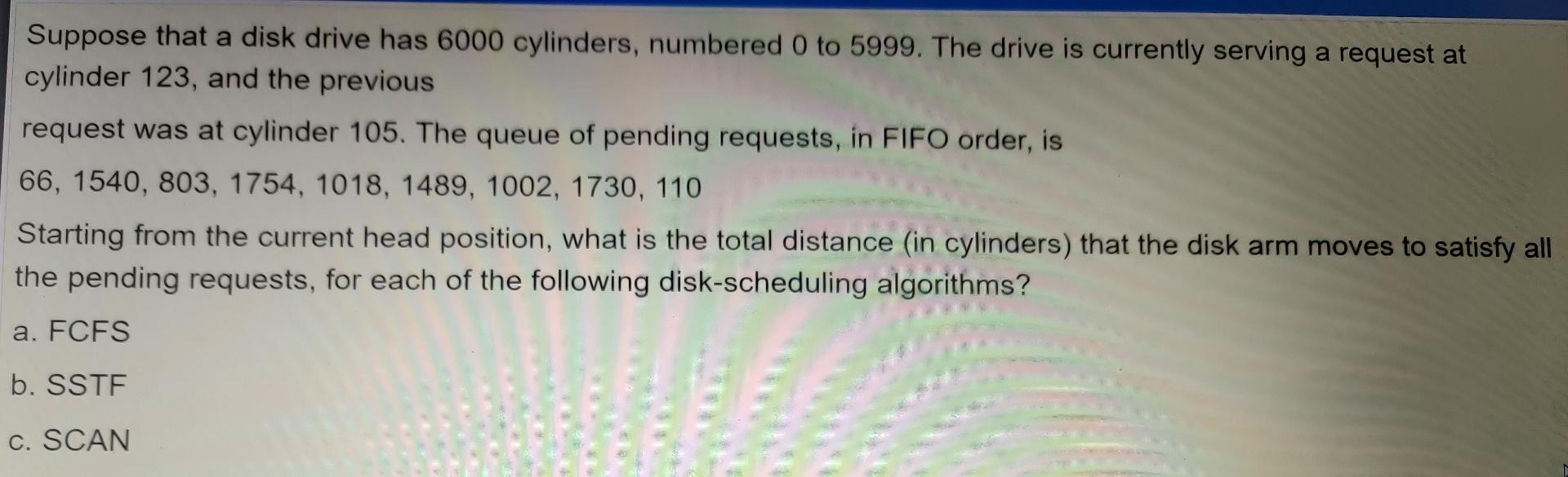 Solved Suppose that a disk drive has 6000 cylinders, | Chegg.com
