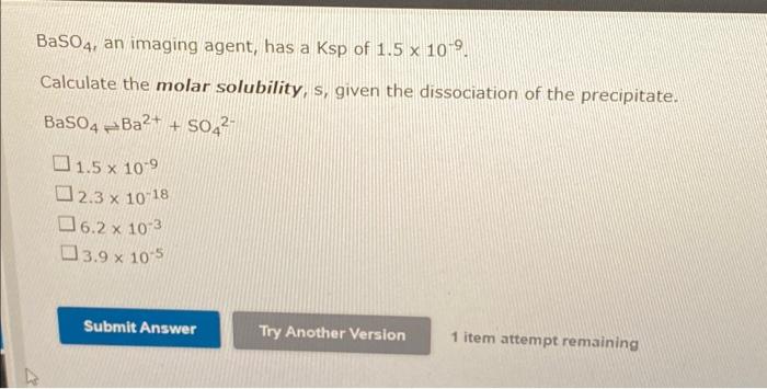 Solved BaSO4, an imaging agent, has a Ksp of 1.5 x 10-. | Chegg.com