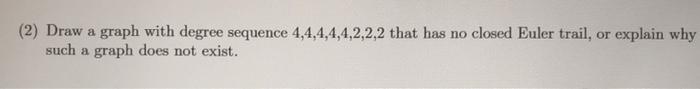 Solved (2) Draw a graph with degree sequence 4,4,4,4,4,2,2,2 | Chegg.com