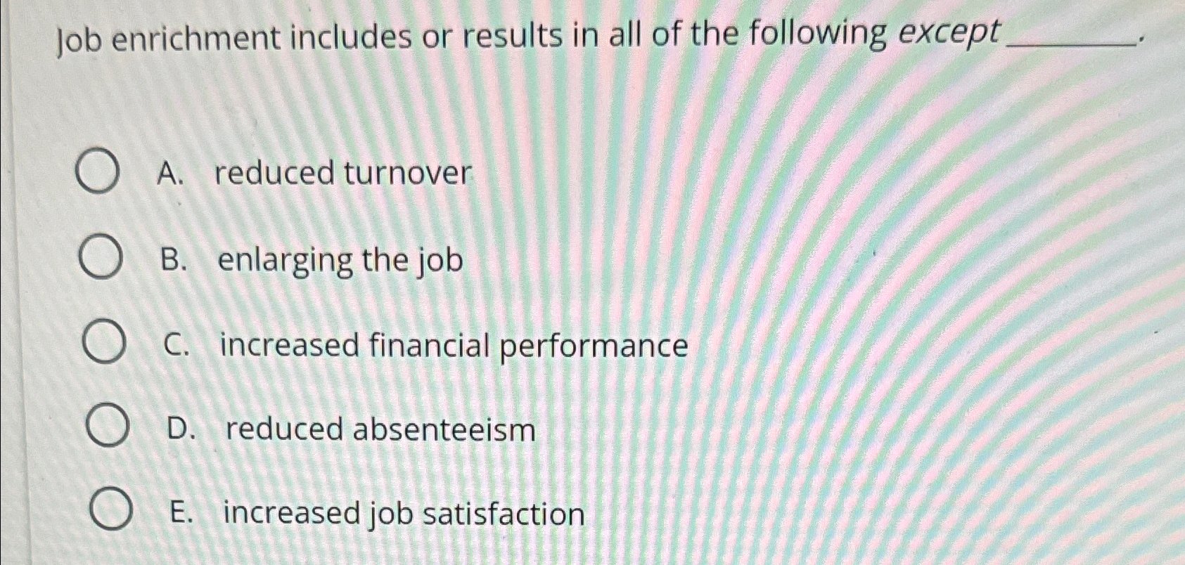Solved Job enrichment includes or results in all of the | Chegg.com