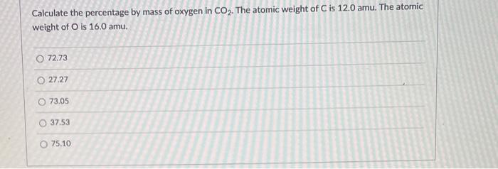 Solved Calculate the percentage by mass of oxygen in CO2. | Chegg.com