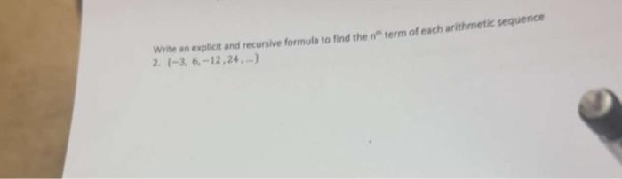 Solved Write an expticit and recursive formula to find the | Chegg.com