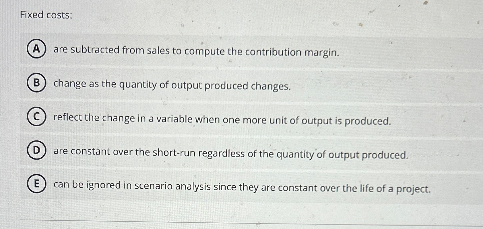 Solved Fixed costs:are subtracted from sales to compute the | Chegg.com