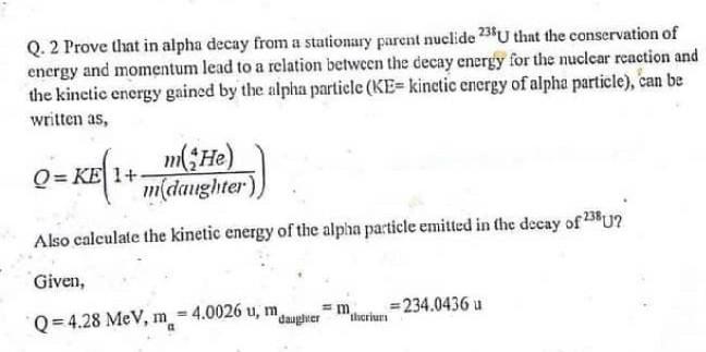 Solved Q. 2 Prove that in alpha decay from a stationary | Chegg.com