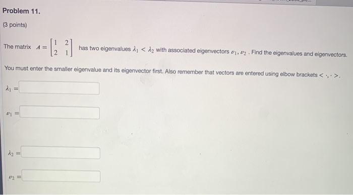 Solved Problem 11. (3 points) The matrix 1 has two | Chegg.com Solved Problem 11. (3 points) The matrix 1 has two | Chegg.com