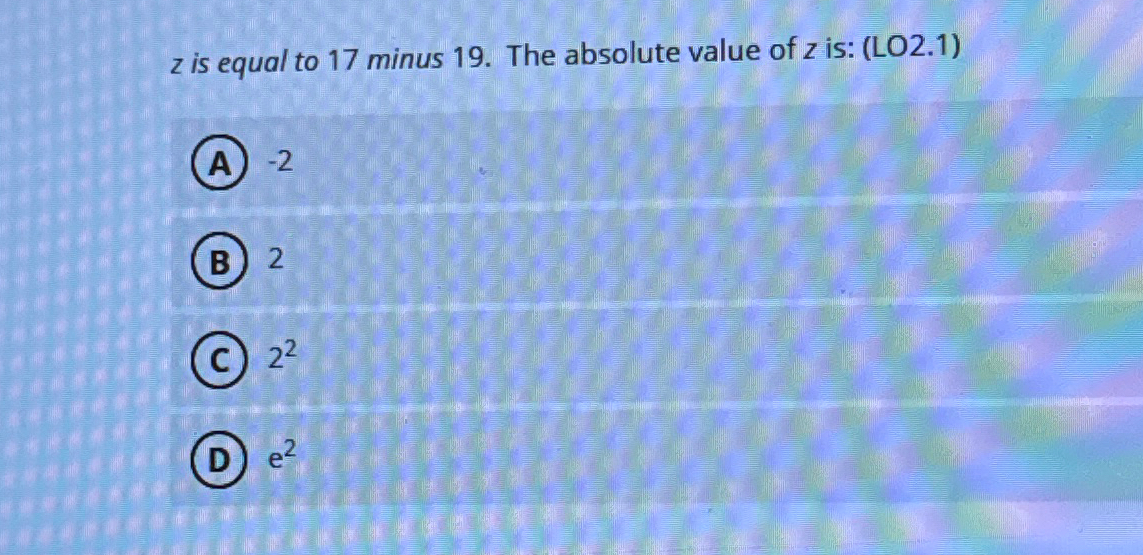 Solved z ﻿is equal to 17 ﻿minus 19. ﻿The absolute value of z | Chegg.com