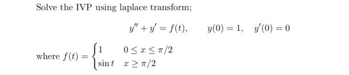 Solved Solve the IVP using laplace transform; | Chegg.com