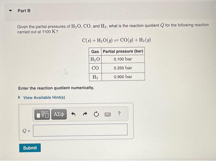 Solved Given the partial pressures of H2O,CO, and H2, what | Chegg.com