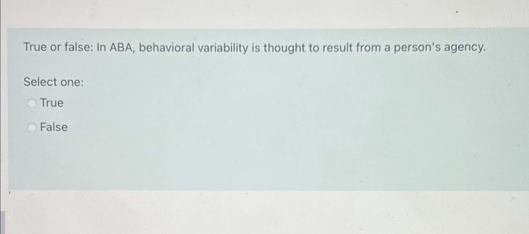 Solved True or false: In ABA, behavioral variability is | Chegg.com